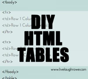 {DIY} HTML Tables - Live Laugh Rowe